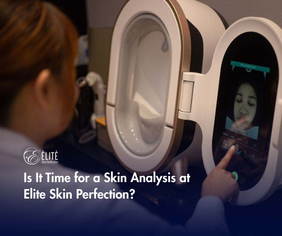 Is It Time for a Skin Analysis at Elite Skin Perfection? – Èlitè Skin ...